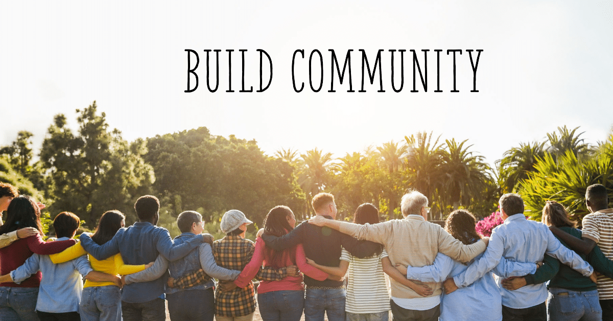 Build Community - Building Possibility